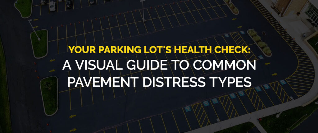 Parking Lot Visual Guide: Common Pavement Distress Types